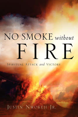 No Smoke Without Fire by Justin Nwokeji | Waterstones