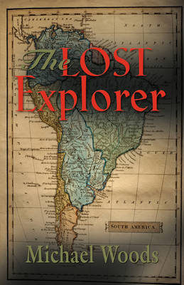 THE Lost Explorer by Michael Woods | Waterstones
