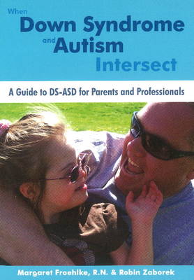 When Down Syndrome & Autism Intersect by Margaret Froehlke, Robin ...