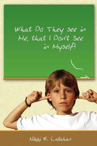 What Do They See in Me That I Don't See in Myself? by Nikki Callahan ...