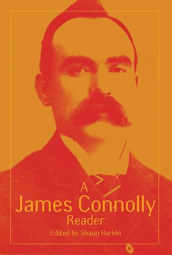 A James Connolly Reader by James Connolly, Shaun Harkin | Waterstones