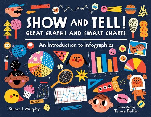 Show and Tell! Great Graphs and Smart Charts by Stuart J. Murphy ...