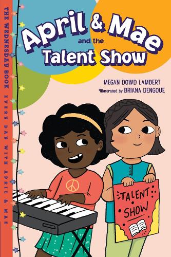 April & Mae and the Talent Show by Megan Dowd Lambert, Briana Dengoue ...