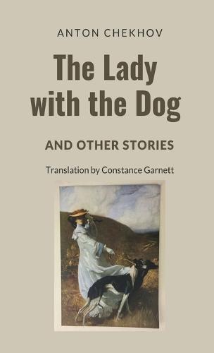 The Lady with the Dog and Other Stories by Anton Pavlovich Chekhov ...