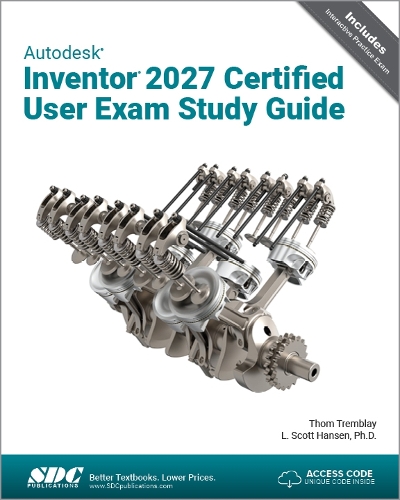 Autodesk Inventor 2027 Certified User Exam Study Guide by L. Scott ...