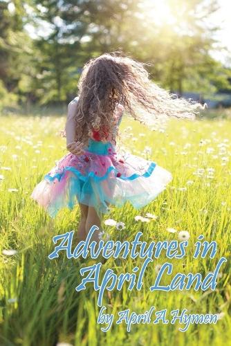 Adventures in April Land by April A Hymen | Waterstones