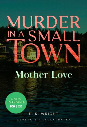 Mother Love: Murder in a Small Town by L R Wright | Waterstones