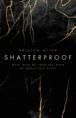 Shatterproof by Kristen Utter | Waterstones