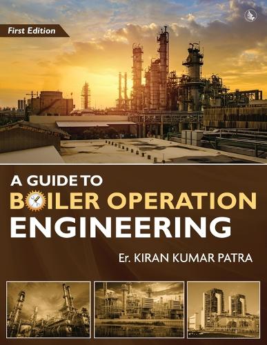 A Guide to Boiler Operation Engineering - For BOE/ 1st Class and 2nd ...