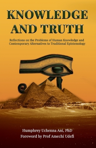 Knowledge And Truth by Humphrey U Ani | Waterstones