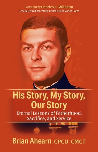 His Story, My Story, Our Story by Brian Ahearn, Charles E. Wilhelm ...