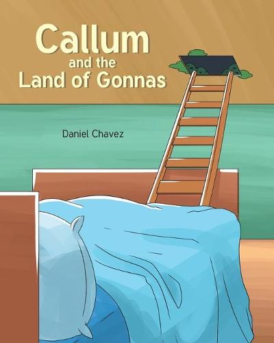 Callum and the Land of Gonnas by Daniel Chavez | Waterstones