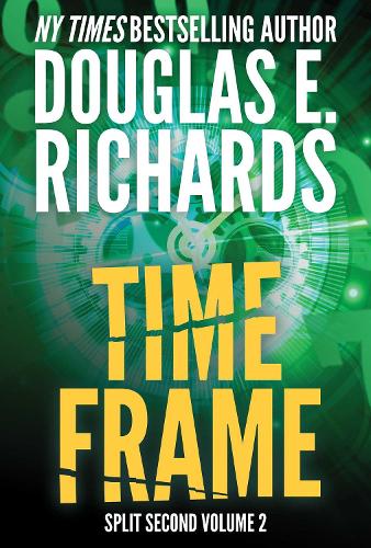 Time Frame (Split Second, Book 2) Volume 2 by Douglas E. Richards ...