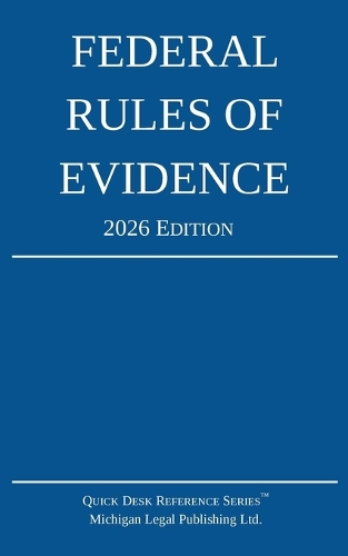 Federal Rules of Evidence; 2026 Edition by Michigan Legal Publishing ...