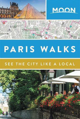 Moon Paris Walks (Second Edition) by Moon Travel Guides | Waterstones