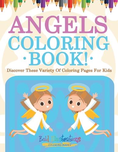 Angels Coloring Book! Discover These Variety Of Coloring Pages For Kids ...