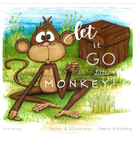 Let it Go Little Monkey! by Pamela Alejandra Galaz Valdes | Waterstones