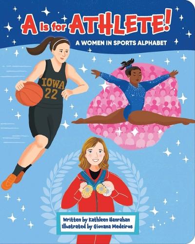 A is for Athlete! by Kathleen Hanrahan, Giovana Medeiros | Waterstones