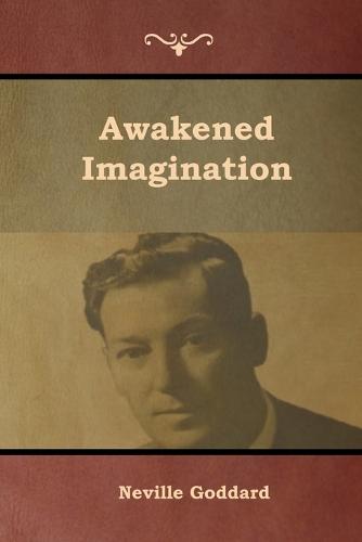 Awakened Imagination by Neville Goddard | Waterstones
