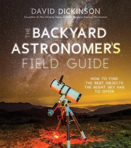 The Backyard Astronomer’s Field Guide by David Dickinson | Waterstones