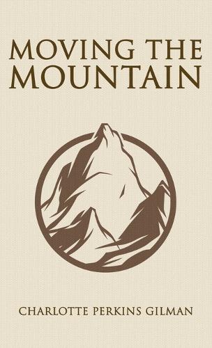 Moving the Mountain by Charlotte Perkins Gilman | Waterstones