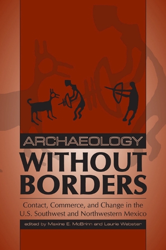 Archaeology without Borders by Maxine E. McBrinn, Laurie D. Webster ...