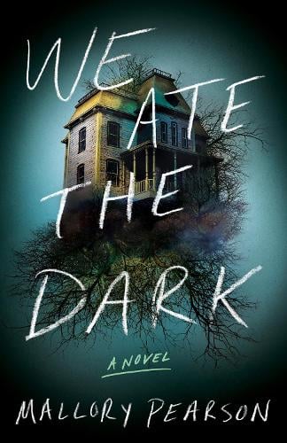 We Ate the Dark by Mallory Pearson | Waterstones