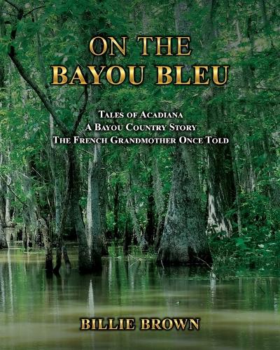 On the Bayou Bleu by Billie Brown | Waterstones