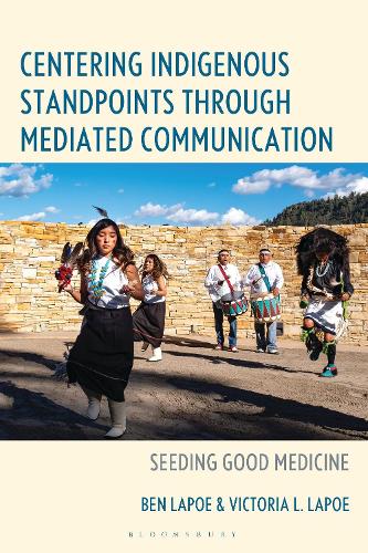 Centering Indigenous Standpoints through Mediated Communication by Ben ...