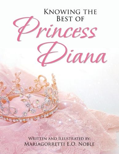 Knowing the Best of Princess Diana by Mariagorretti E O Noble | Waterstones