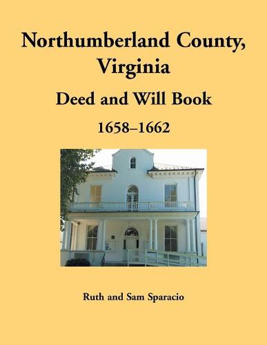 Northumberland County, Virginia Deed and Will Book Abstracts, 1658-1662 ...
