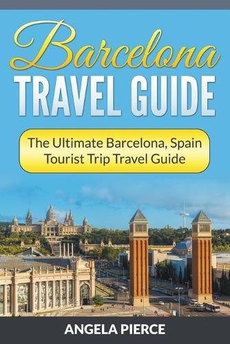 Barcelona Travel Guide by Angela Pierce | Waterstones