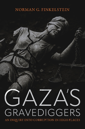 Gaza's Gravediggers by Norman Finkelstein | Waterstones