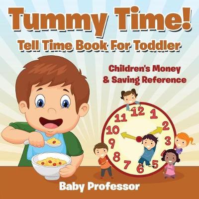 Tummy Time! - Tell Time Book For Toddler by Baby Professor | Waterstones