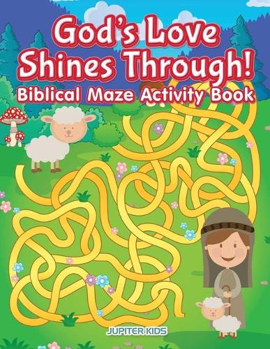God's Love Shines Through! Biblical Maze Activity Book by Jupiter Kids ...