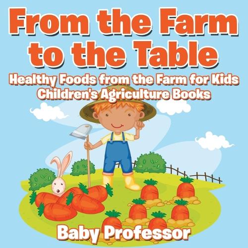 From the Farm to The Table, Healthy Foods from the Farm for Kids ...