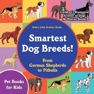Smartest Dog Breeds! from German Shepherds to Pitbulls - Pet Books for ...