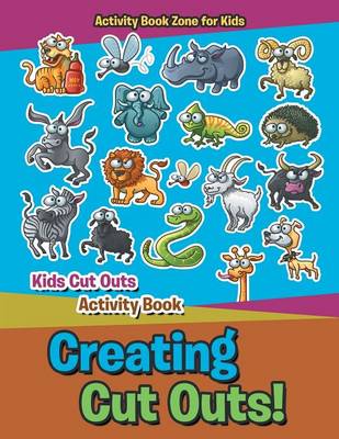 Creating Cut Outs! Kids Cut Outs Activity Book by Activity Book Zone ...