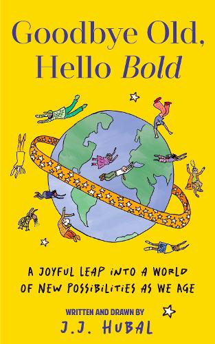 Goodbye Old, Hello Bold by J.J. Hubal | Waterstones