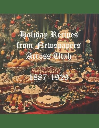 Holiday Recipes From Newspapers Across Utah by David Andersen, Kaylene ...