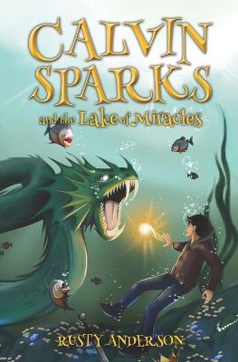 Calvin Sparks and the Lake of Miracles (Book 2) by Rusty Anderson ...