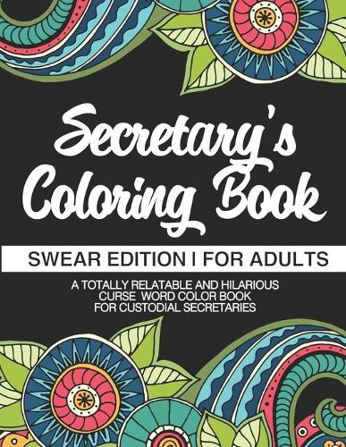 Secretary's Coloring Book Swear Edition For Adults A Totally Relatable ...