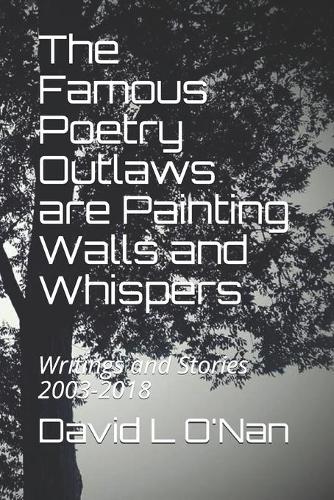 The Famous Poetry Outlaws are Painting Walls and Whispers by David L O ...
