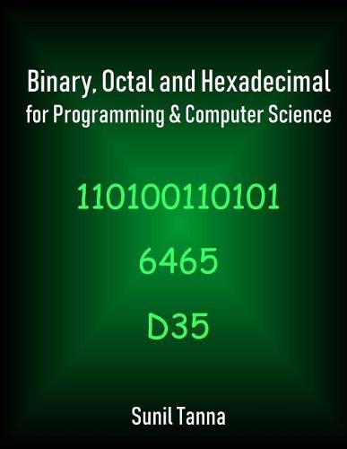 Binary, Octal and Hexadecimal for Programming & Computer Science by Sunil Tanna | Waterstones