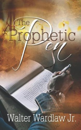The Prophetic Pen by Walter Wardlaw | Waterstones