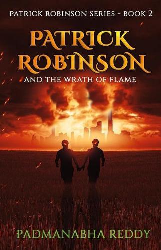 Patrick Robinson and the Wrath of Flame by Padmanabha Reddy | Waterstones