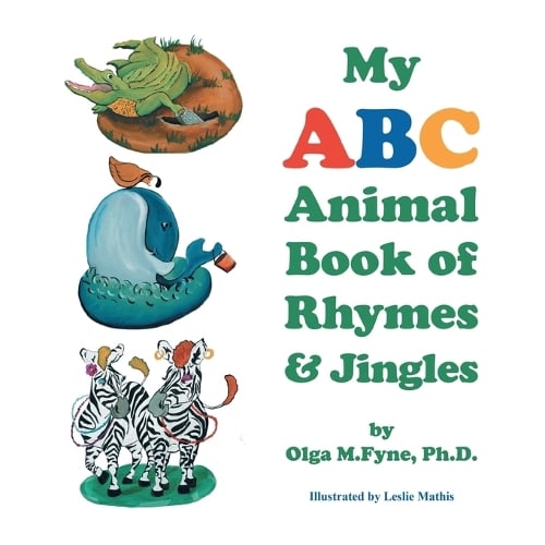 My ABC Animal Book of Rhymes & Jingles by Olga M Fyne, Leslie Mathis ...
