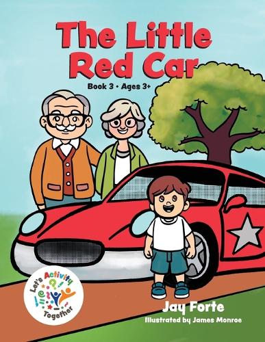 The Little Red Car by Jay Forte, James Monroe | Waterstones