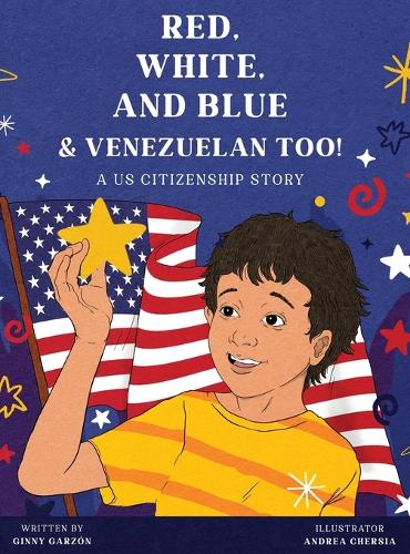 Red, White, and Blue & Venezuelan Too! by Ginny Garzón, Andrea Chersia ...