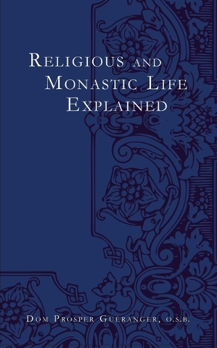Religious and Monastic Life Explained by Dom Prosper Guéranger ...